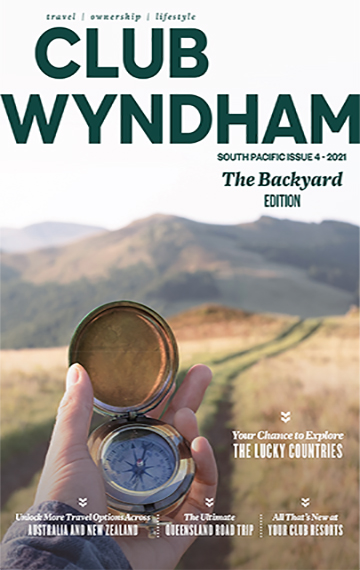 Club Wyndham Magazine Issue 4 2021 | Club WyndhamClub Wyndham